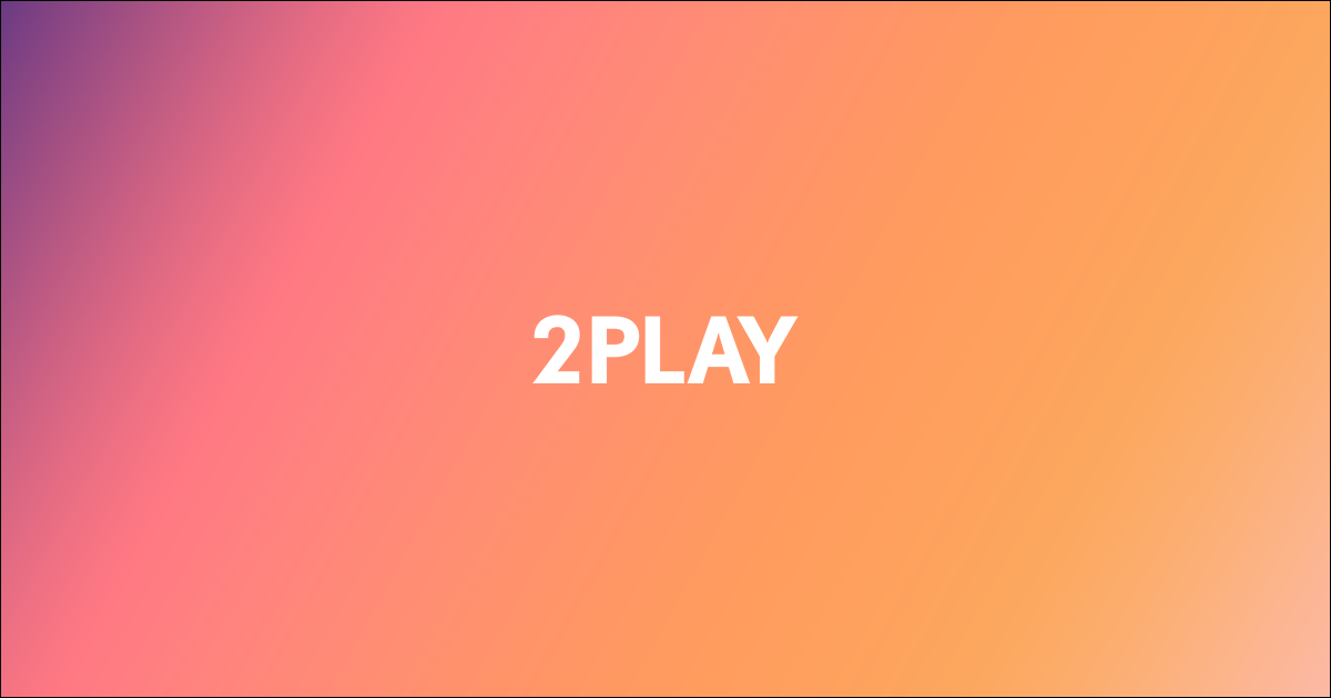 2PLAY（ツープレイ）| ゲームフレンドマッチング・一緒にゲームを楽しもう！